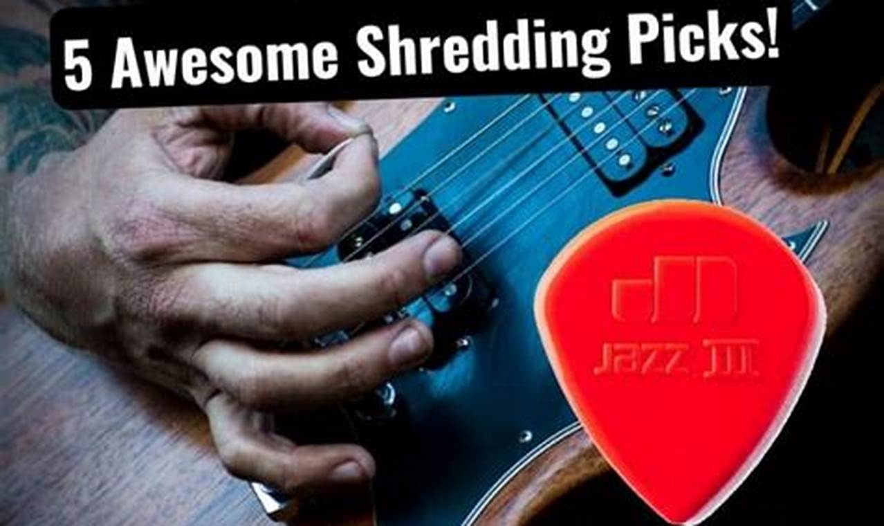 Unveiling the Ultimate Picks: Your Guide to Shredding Mastery