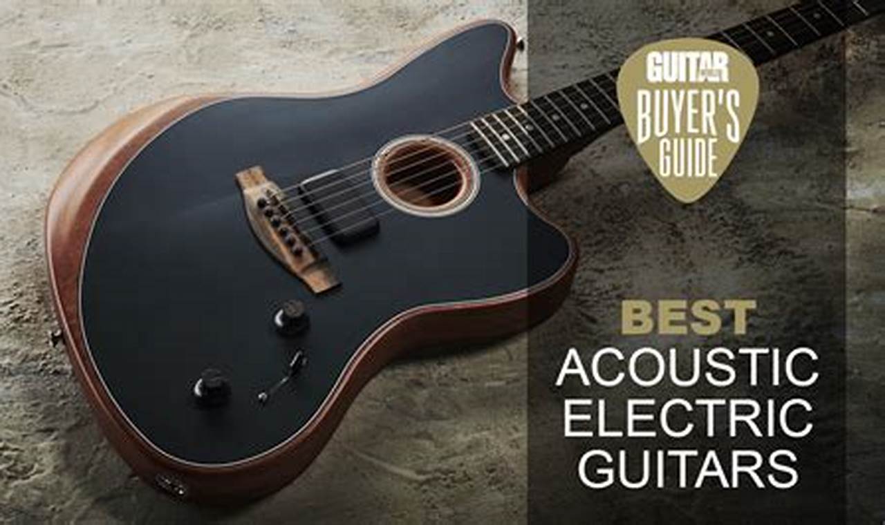 Unveiling the Secrets of the Best Sounding Acoustic Electric Guitar