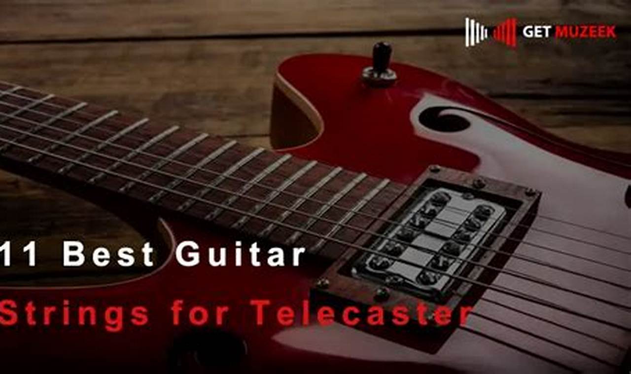 Unveil the Sonic Secrets: Discover the Best Strings for Your Telecaster ...
