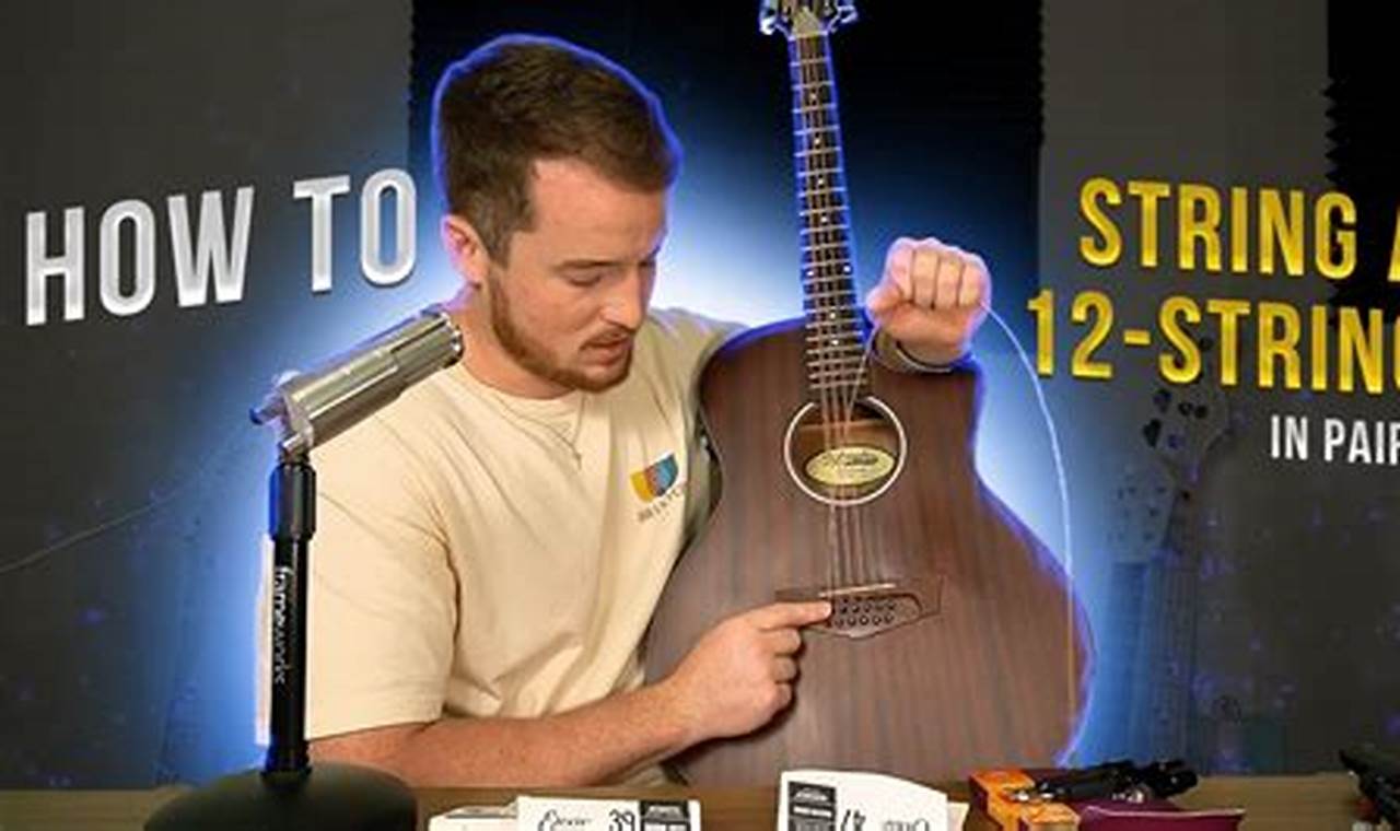 Unravel the Secrets of Stringing a 12-String Guitar: A Journey of Discovery