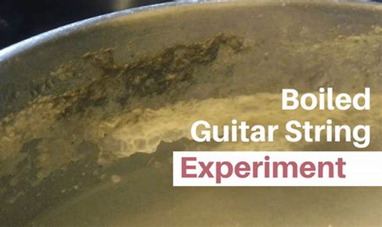 Unveil the Hidden Secrets of Boiled Guitar Strings: A Journey to ...