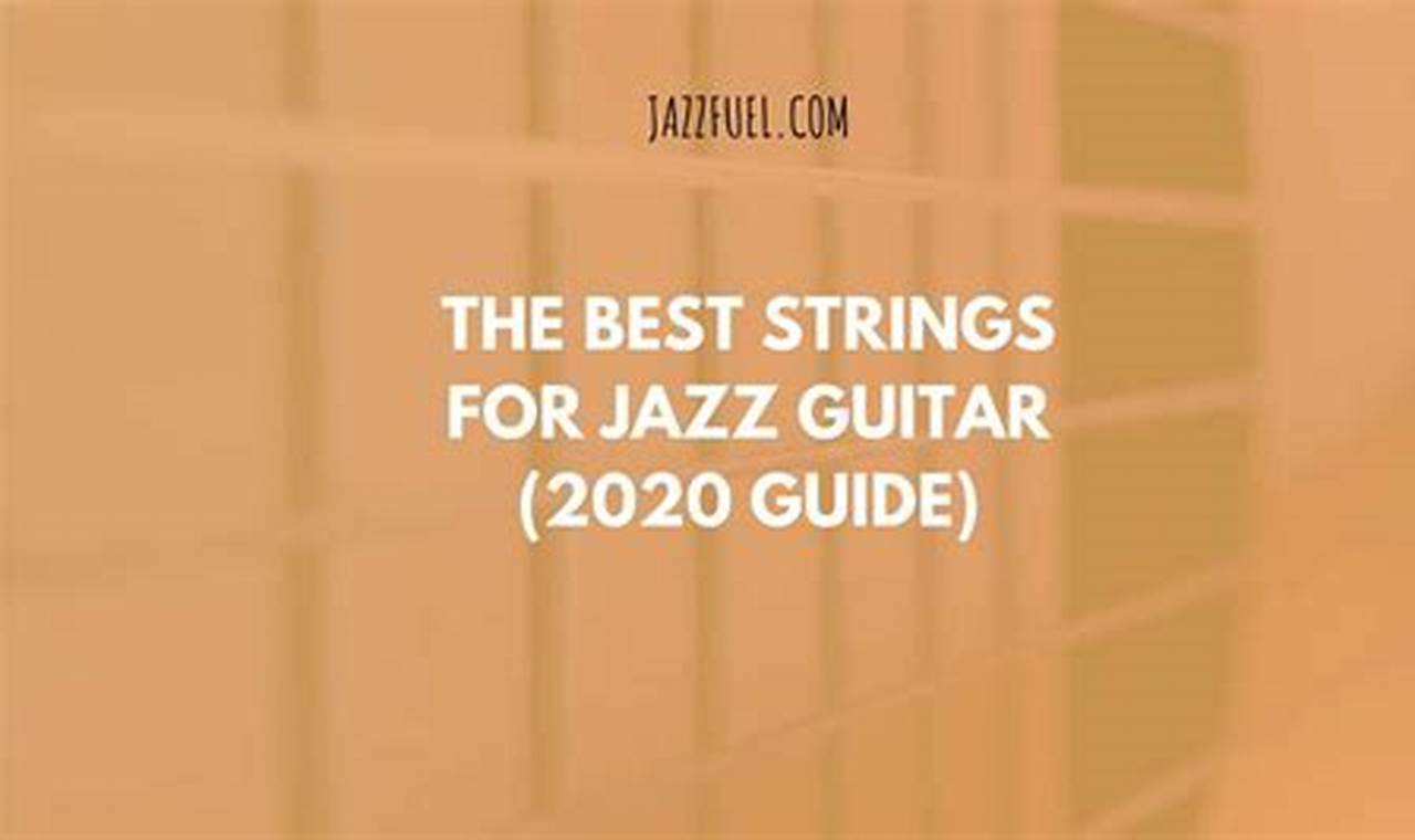 Unlocking the Secrets of Jazz Strings Guitar: Discoveries Await